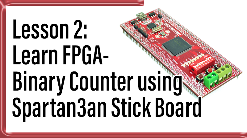 Lesson 2: Learn FPGA-Binary Counter using Spartan3an Stick Board - Pantech.AI