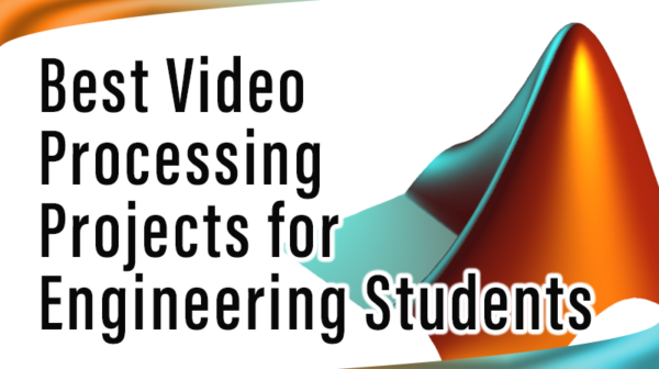 Best Video Processing Projects for Engineering Students - Pantech.AI