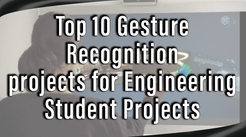 Top 10 Gesture recognition projects for Engineering Student Projects ...