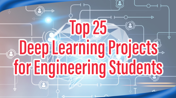 Top 25 Deep Learning Projects for Engineering Students - Pantech.AI