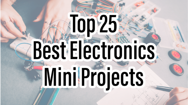 Top 25 Best Electronics Mini Projects - Pantech.AI