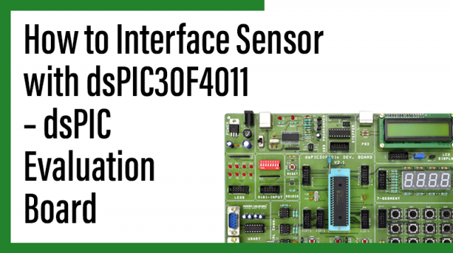 How to Interface Sensor with dsPIC30F4011 - Pantech.AI