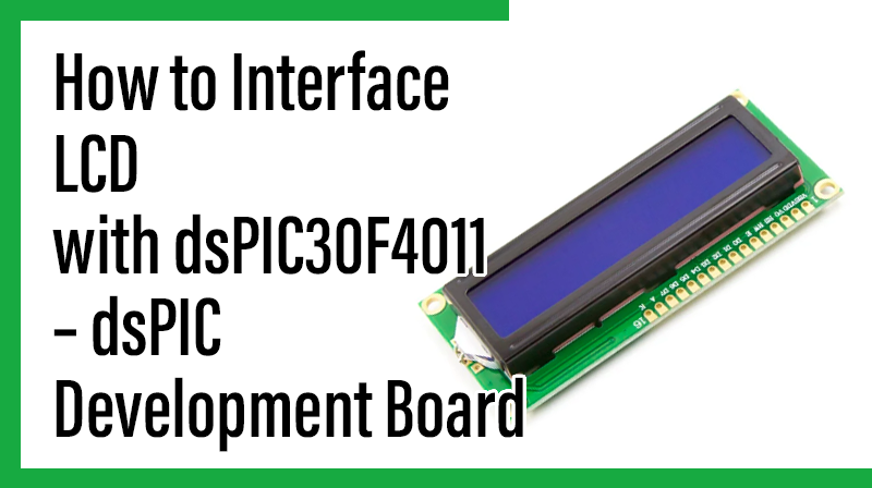 How to Interface LCD with dsPIC30F4011 - Pantech.AI