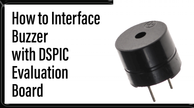 interface buzzer with dspic evaluation board - Pantech.AI