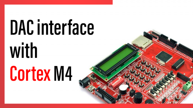 DAC interface with Cortex M4 -Cortex m4 tutorials - Pantech.AI