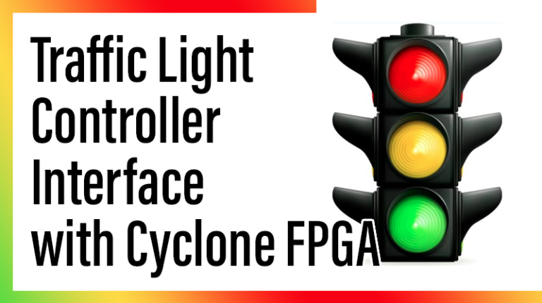 Traffic Light Controller Interface with Cyclone FPGA