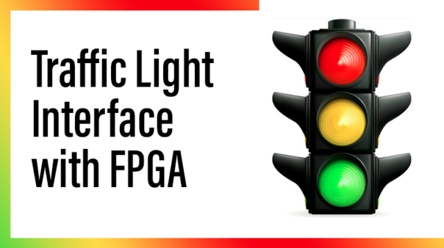 Traffic Light Interface with FPGA and VHDL code explanation