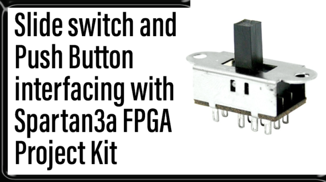 Slide switch and Push Button interfacing with Spartan3a FPGA Project Kit - Pantech.AI