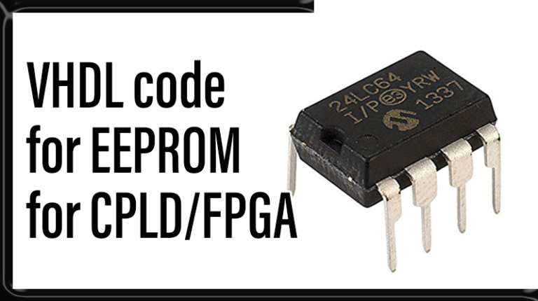 VHDL code for EEPROM for CPLD/FPGA - Pantech.AI