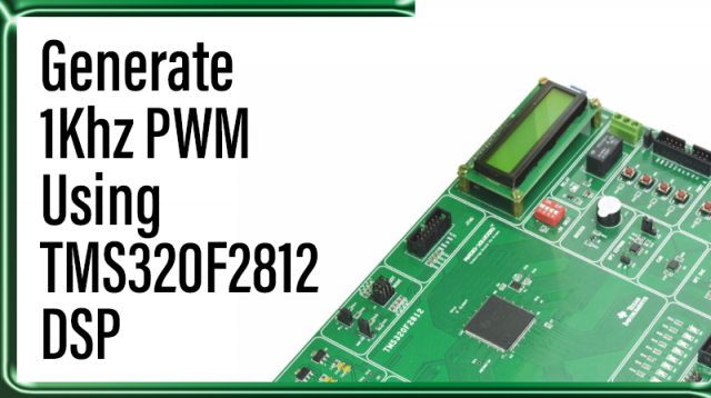 Generate 1khz Pwm Using Tms320f2812 Pantechai 4854
