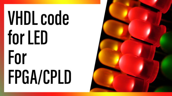 VHDL code for LED For FPGA/CPLD - Pantech.AI