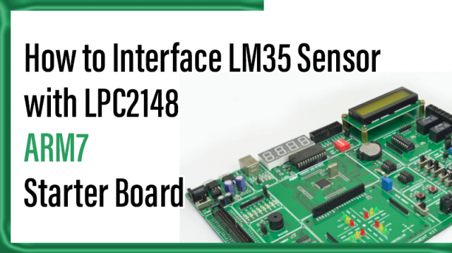 Interface LM35 Sensor with LPC2148 ARM7 Starter - Pantech.AI