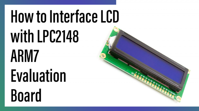 Interface LCD display with LPC2148 arm7 - Pantech.AI