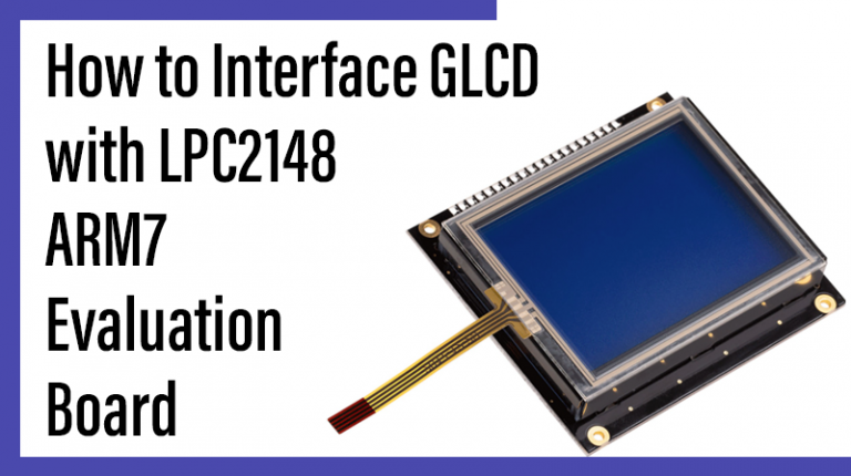 Interface GLCD with LPC2148 ARM7 - Pantech.AI