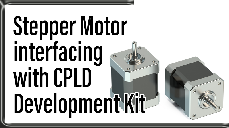 Stepper Motor interfacing with CPLD Development Kit - Pantech.AI