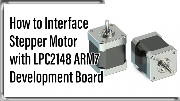 Interface Stepper Motor with LPC2148 ARM7 - Pantech.AI