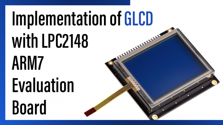 Implementation of GLCD with LPC2148 - ARM7 - Pantech.AI