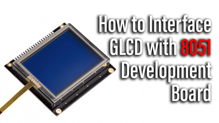 How to Interface GLCD with 8051 Development Board