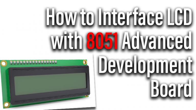 How to Interface LCD with 8051 Advanced Development Board