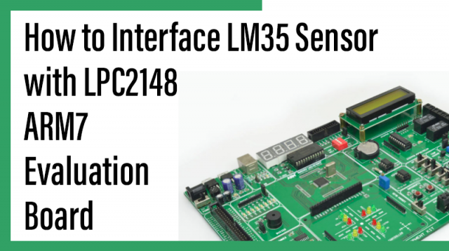 Interface LM35 Sensor with LPC2148 arm7 - Pantech.AI