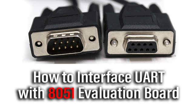 How to Interface UART with 8051 Evaluation Board